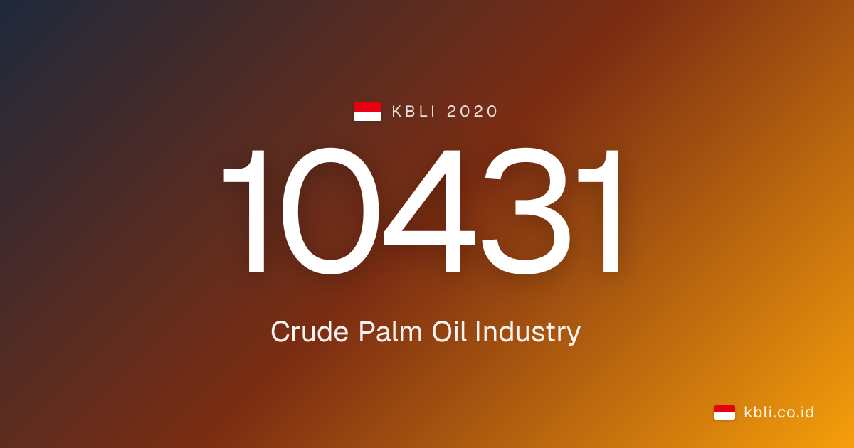 KBLI 10431: Crude Palm Oil Industry · Open to PMA