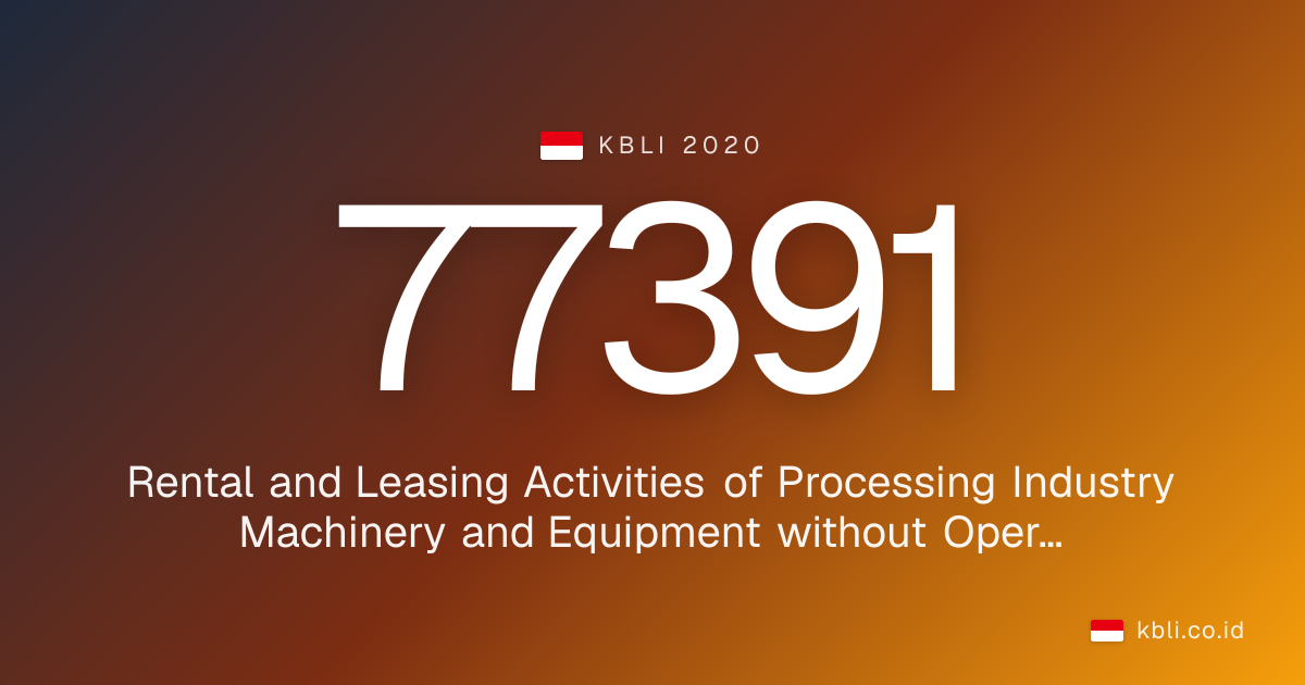 KBLI 77391: Rental and Leasing Activities of Processi… · Open to PMA